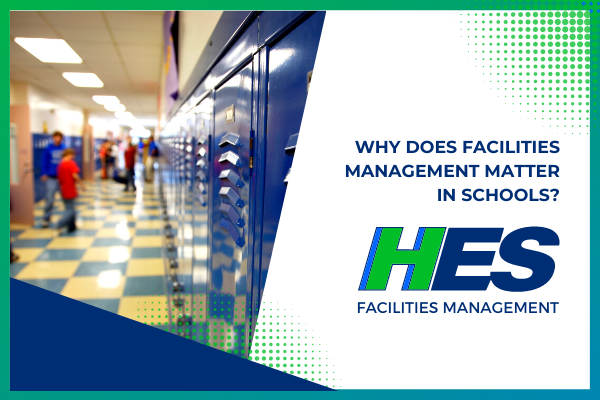 Why Does Facilities Management Matter HES Facilities Management why-does-facilities-management-matter-hes-facilities-management